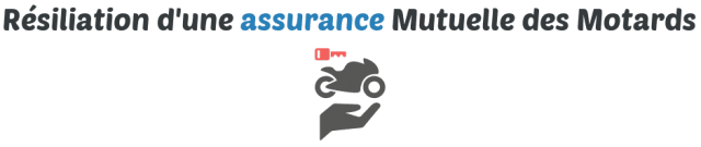 Procédure de résiliation d'une assurance souscrite à Mutuelle des Motards