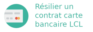Résilier un contrat de carte bancaire LCL : Procédures et aide en ligne